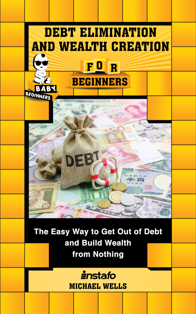Debt Elimination and Wealth Creation for Beginners: The Easy Way to Get ...